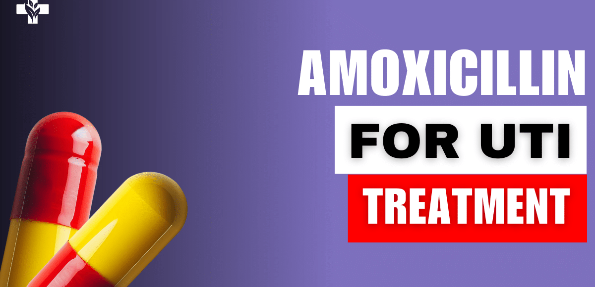 Amoxicillin for UTI: Is it Safe and Effective?