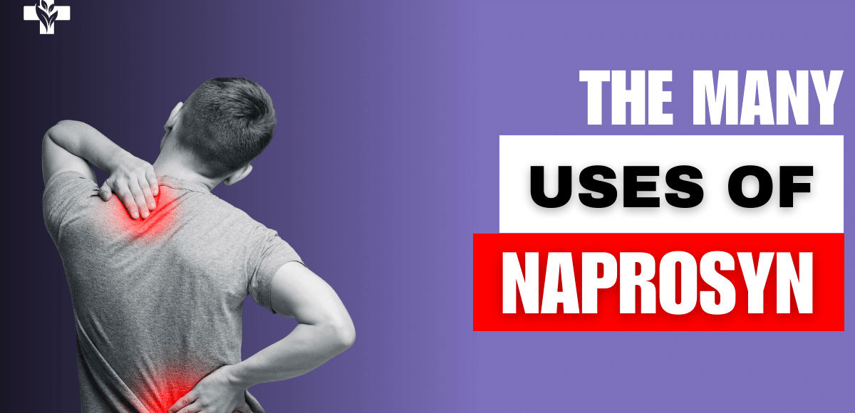 What Is Naprosyn Used For: 7 Conditions It Treats