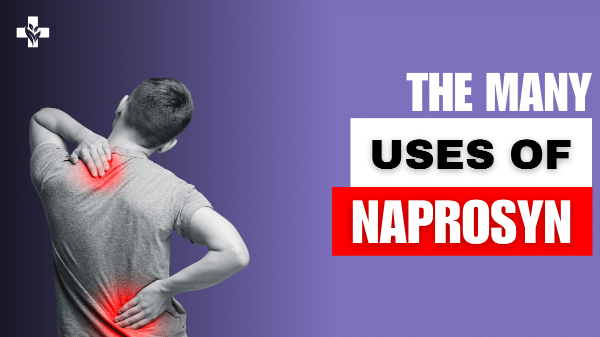 What Is Naprosyn Used For: 7 Conditions It Treats
