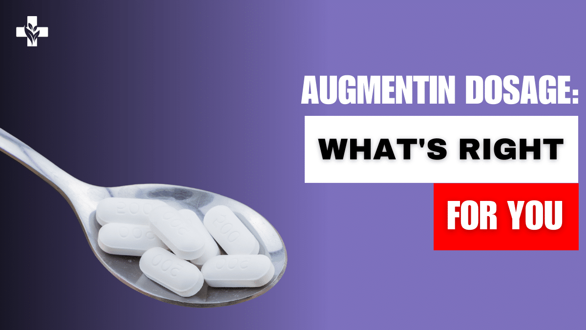 Augmentin Dosage Guide: How Much is Safe to Take?