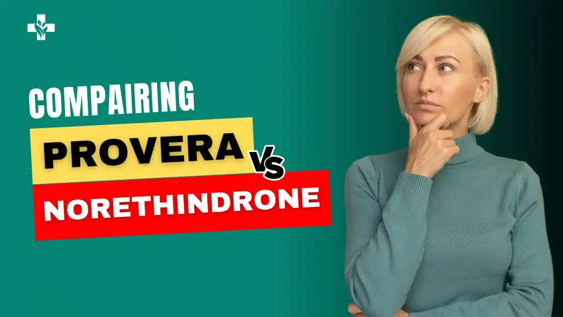 Provera vs Norethindrone: Which is Right for You?